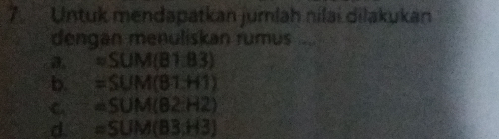 7. Untuk mendapatkan jumlah nilai dilakukan | StudyX
