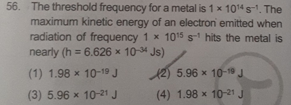 56. The threshold frequency for a metal is | StudyX