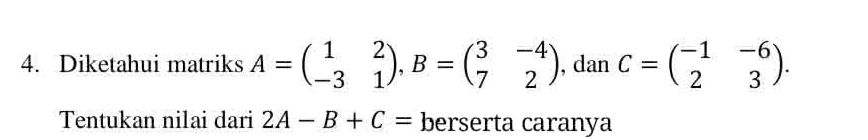 4. Diketahui matriks $A = 1 2 \ -3 1 | StudyX