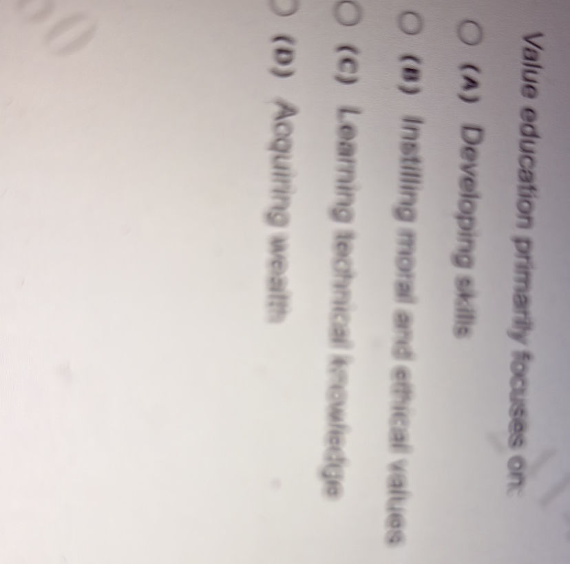 Value education primarily focuses on: (A) | StudyX