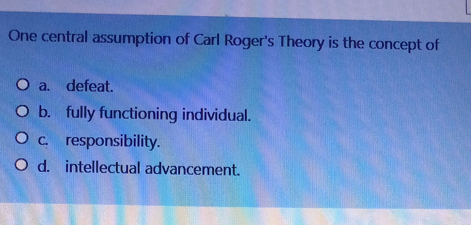 One central assumption of Carl Roger's | StudyX
