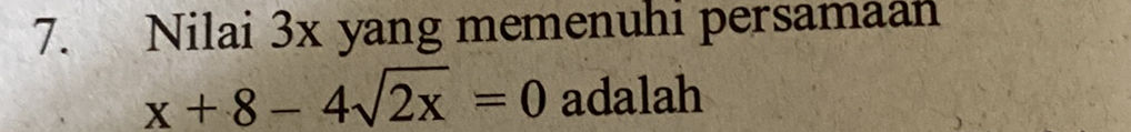 7. Nilai 3x yang memenuhi persamaan $x + 8 - | StudyX