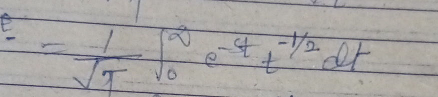 E = {1}{ { }} _{0}^{ } e^{-st} t^{-1/2} dt | StudyX