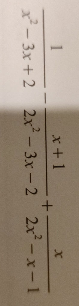 {x^2-3x+2}{2x^2-3x-2} - {1}{ {x+1}{x} + | StudyX
