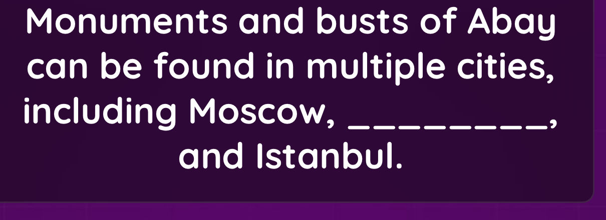 Monuments and busts of Abay can be found in | StudyX