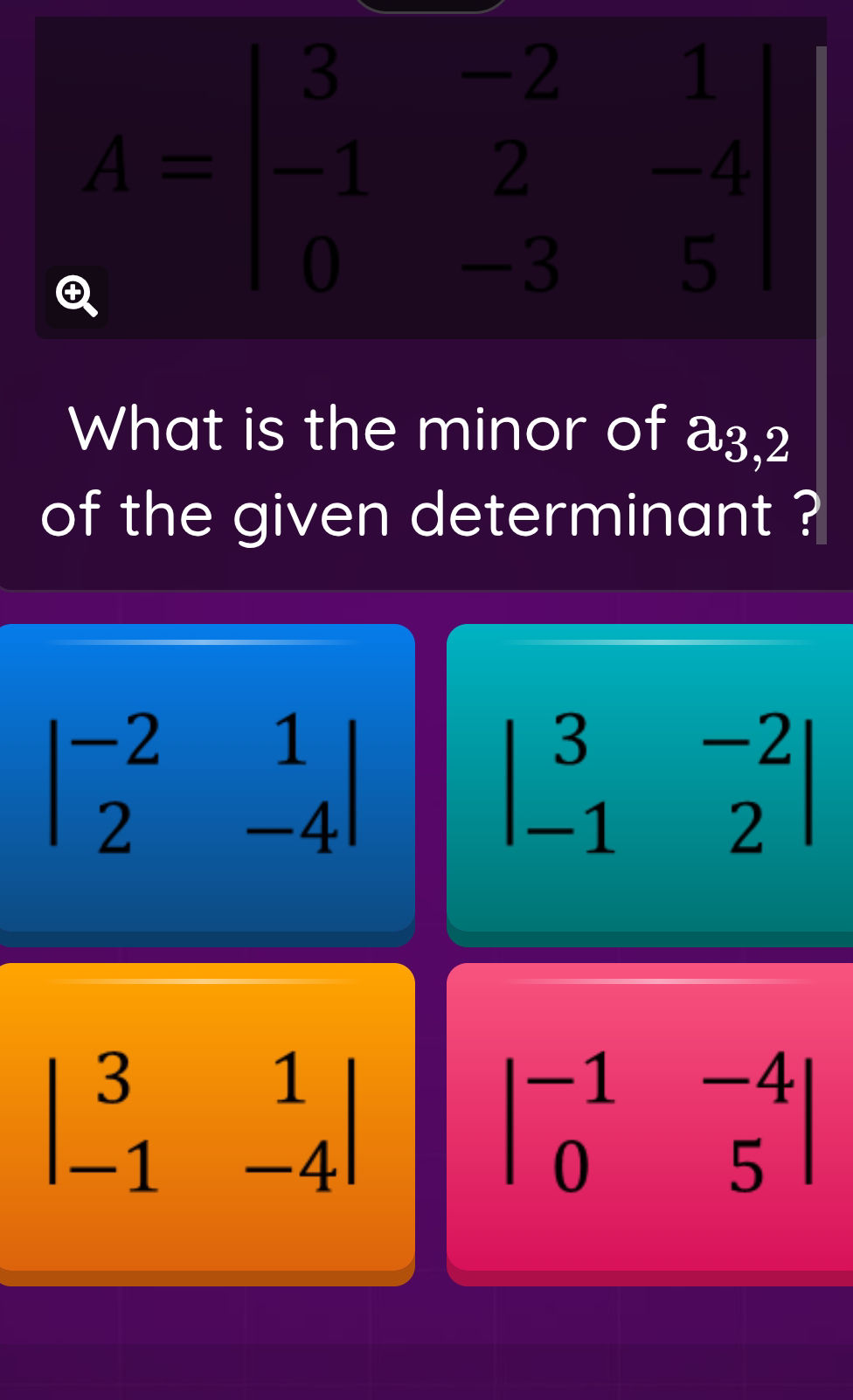Given the matrix: $A = 3 -2 1 \ -1 | StudyX