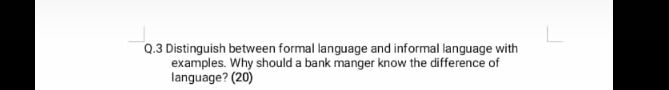 Q.3 Distinguish between formal language and | StudyX