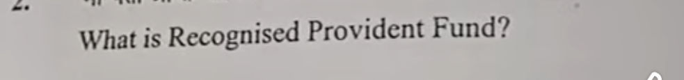 What is a Recognised Provident Fund? | StudyX