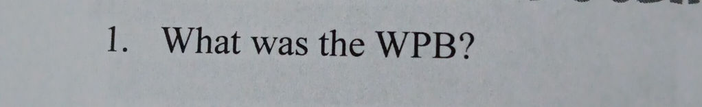 What was the WPB? | StudyX