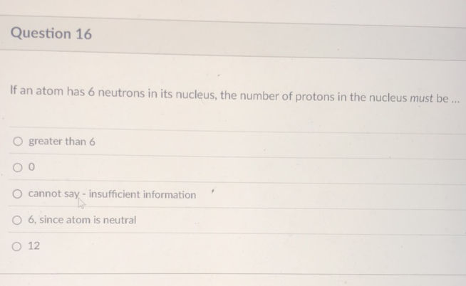 If an atom has 6 neutrons in its nucleus, | StudyX