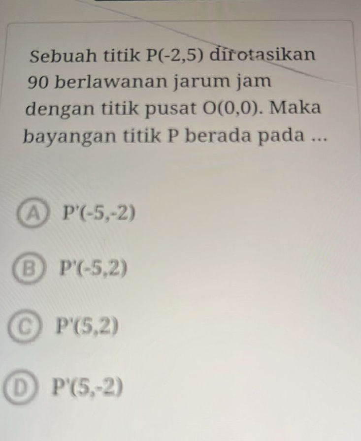 Sebuah titik P(-2,5) dirotasikan 90 | StudyX