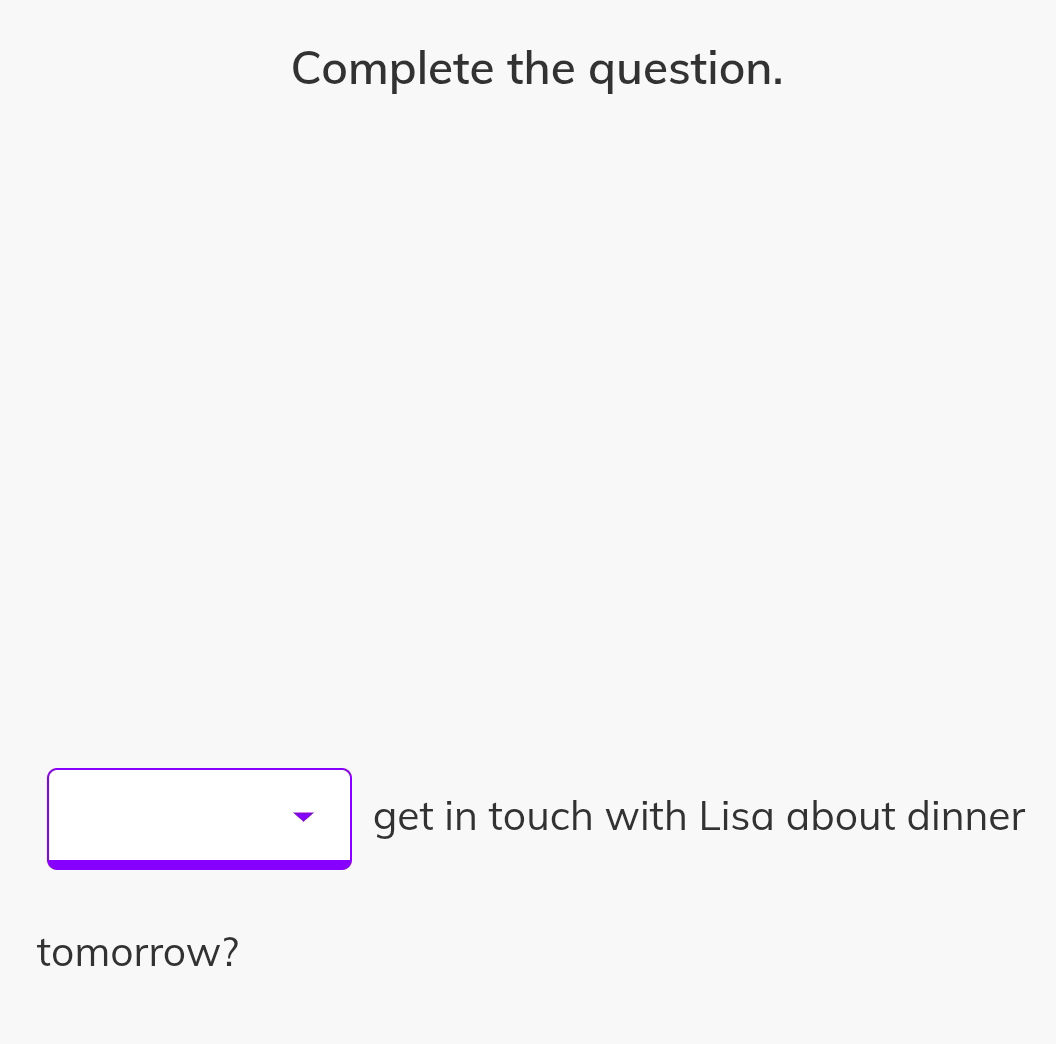 Complete the question. get in touch with | StudyX