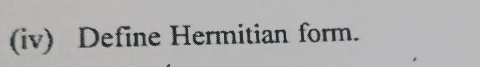 Define Hermitian form | StudyX