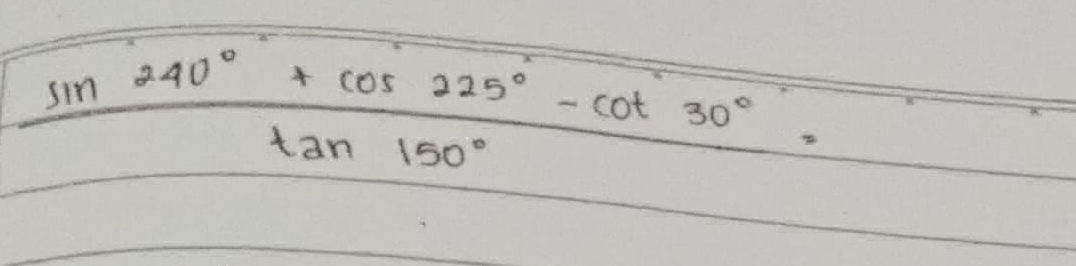 Trigonometry: Calculate sin 240, cos 225, | StudyX
