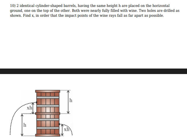 10) 2 identical cylinder-shaped barrels, | StudyX