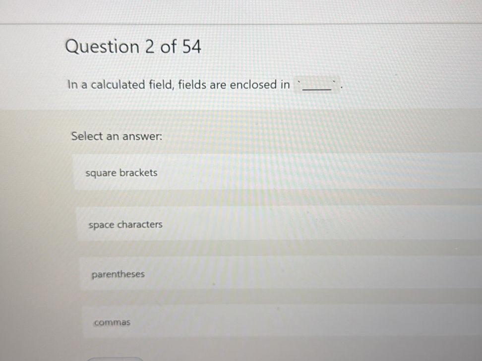 In a calculated field, fields are enclosed | StudyX