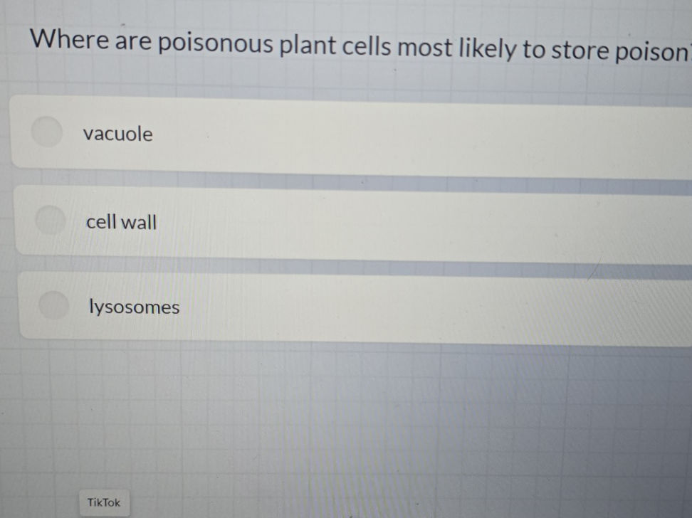 Where are poisonous plant cells most likely | StudyX