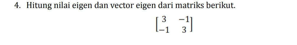 4. Hitung nilai eigen dan vector eigen dari | StudyX