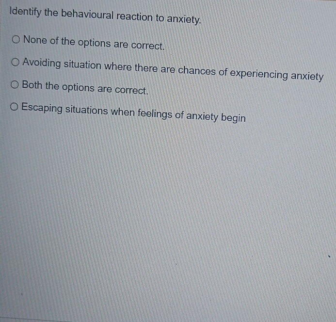Identify the behavioural reaction to | StudyX