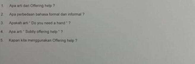 1. Apa arti dari Offering help? 2. Apa | StudyX