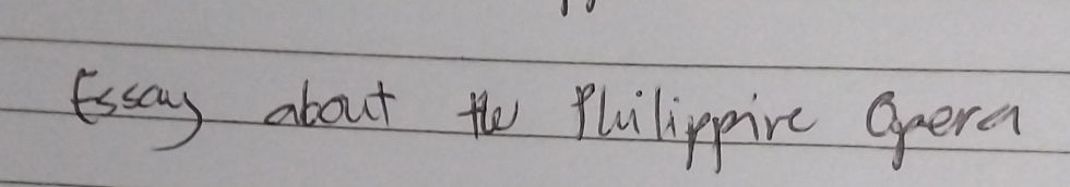 Essay: Philippine Opera History and | StudyX