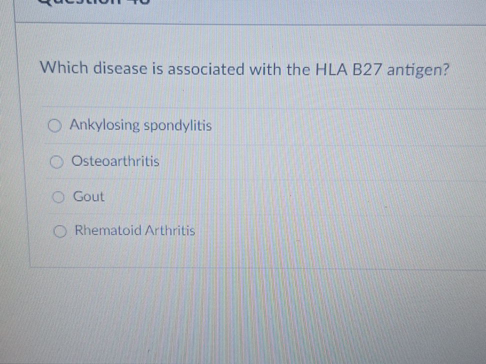 Which disease is associated with the HLA B27 | StudyX