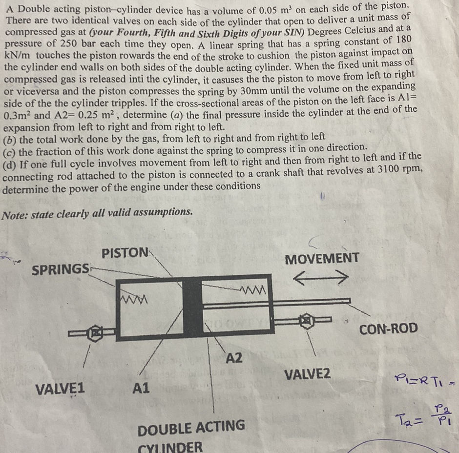 A Double acting piston-cylinder device has a | StudyX