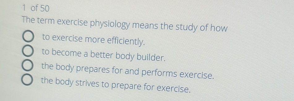 The term exercise physiology means the study