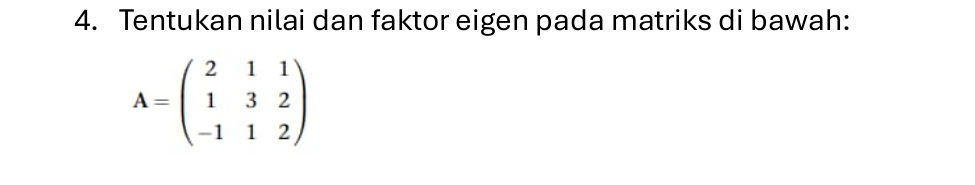 4. Tentukan nilai dan faktor eigen pada | StudyX