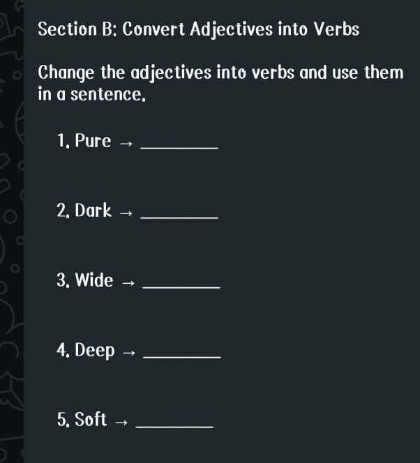 Section B: Convert Adjectives into Verbs | StudyX