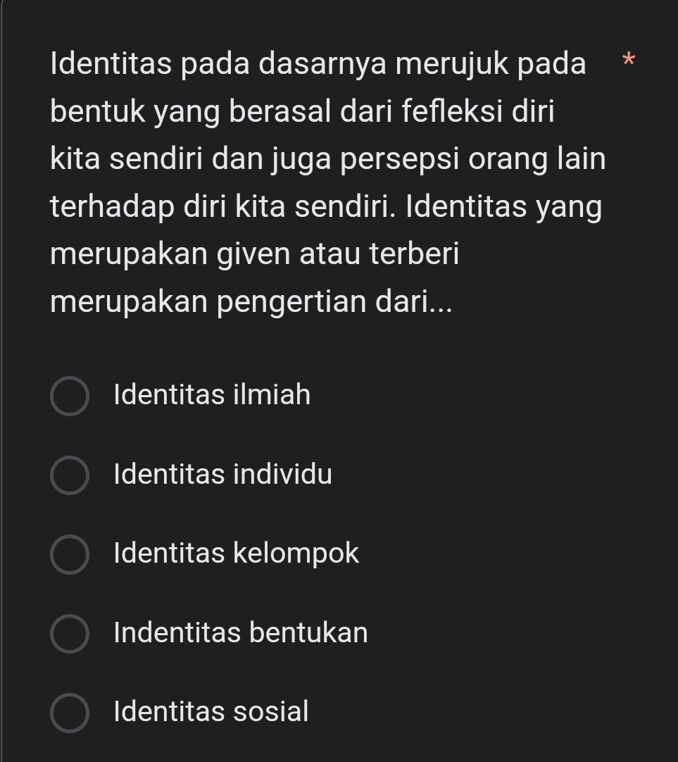 Identitas pada dasarnya merujuk pada bentuk | StudyX