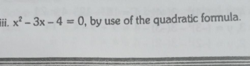 Solve \(x^2 - 3x - 4 = 0\) by use of the | StudyX