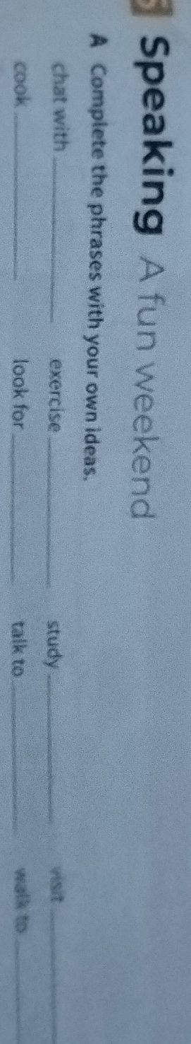 A Complete the phrases with your own ideas. | StudyX