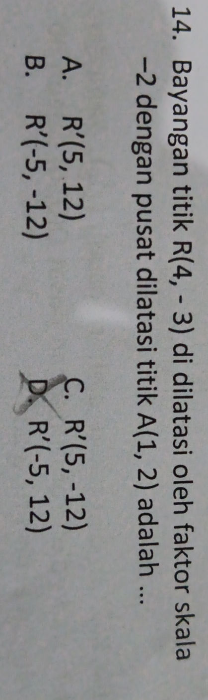 14. Bayangan titik R(4, - 3) di dilatasi | StudyX