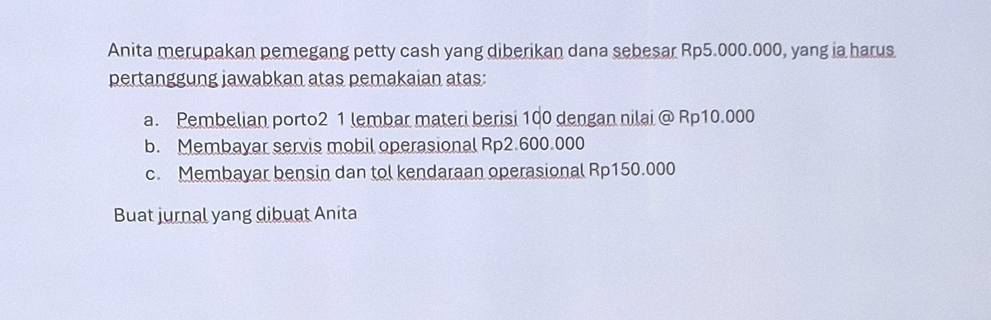 Anita merupakan pemegang petty cash yang | StudyX