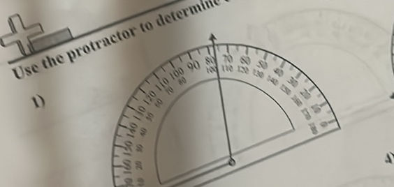 Use the protractor to determine the angle. | StudyX