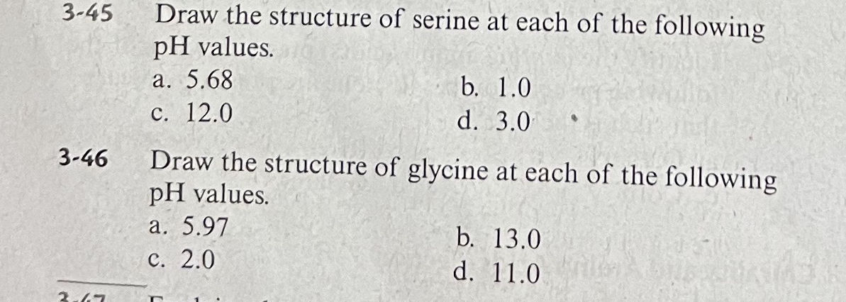 3-45 Draw the structure of serine at each of
