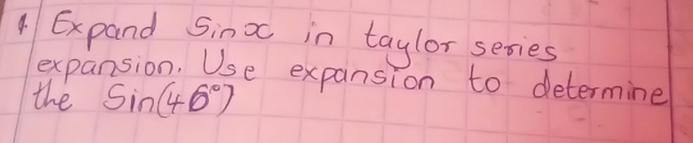 1. Expand $ x$ in Taylor series expansion. | StudyX