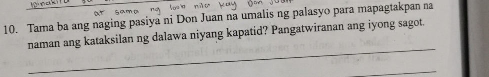 10. Tama ba ang naging pasiya ni Don Juan na | StudyX