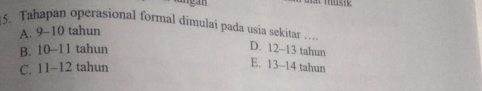 15. Tahapan operasional formal dimulai pada | StudyX