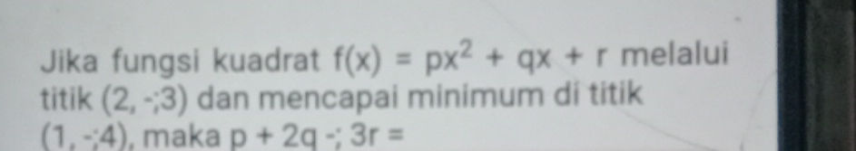 Jika fungsi kuadrat $f(x) = px^2 + qx + r$ | StudyX