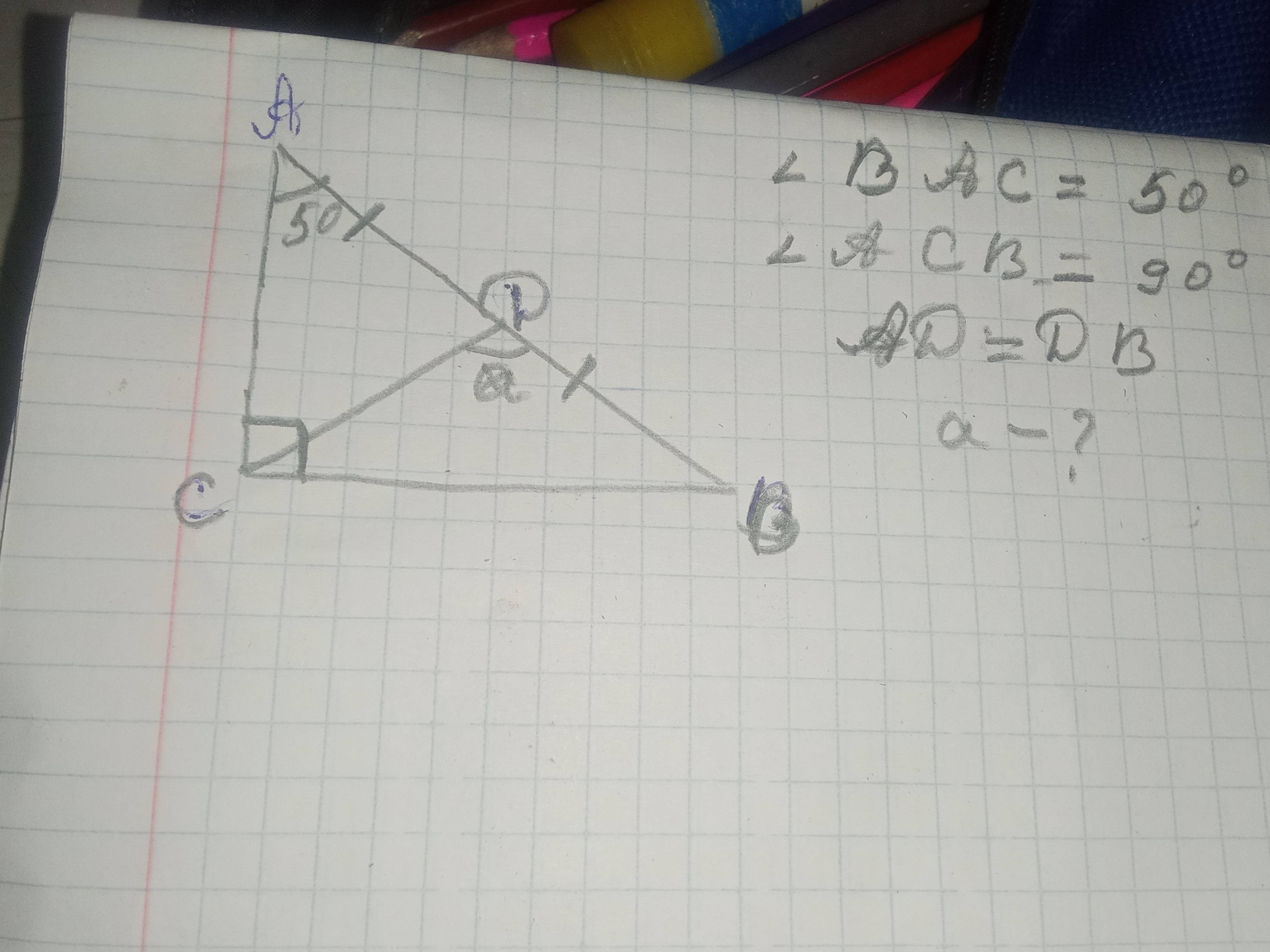 $ BAC = 50^ $ $ ACB = 90^ $ $AD = DB$ $a = | StudyX