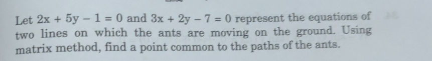 Let $2x + 5y - 1 = 0$ and $3x + 2y - 7 = 0$ | StudyX