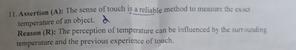 11. Assertion (A): The sense of touch is a | StudyX