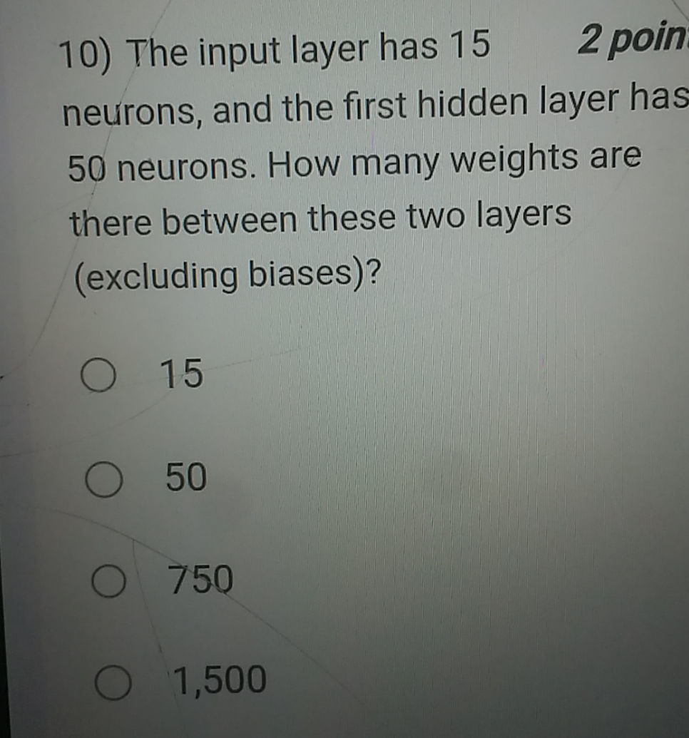 10) The input layer has 15 neurons, and the | StudyX