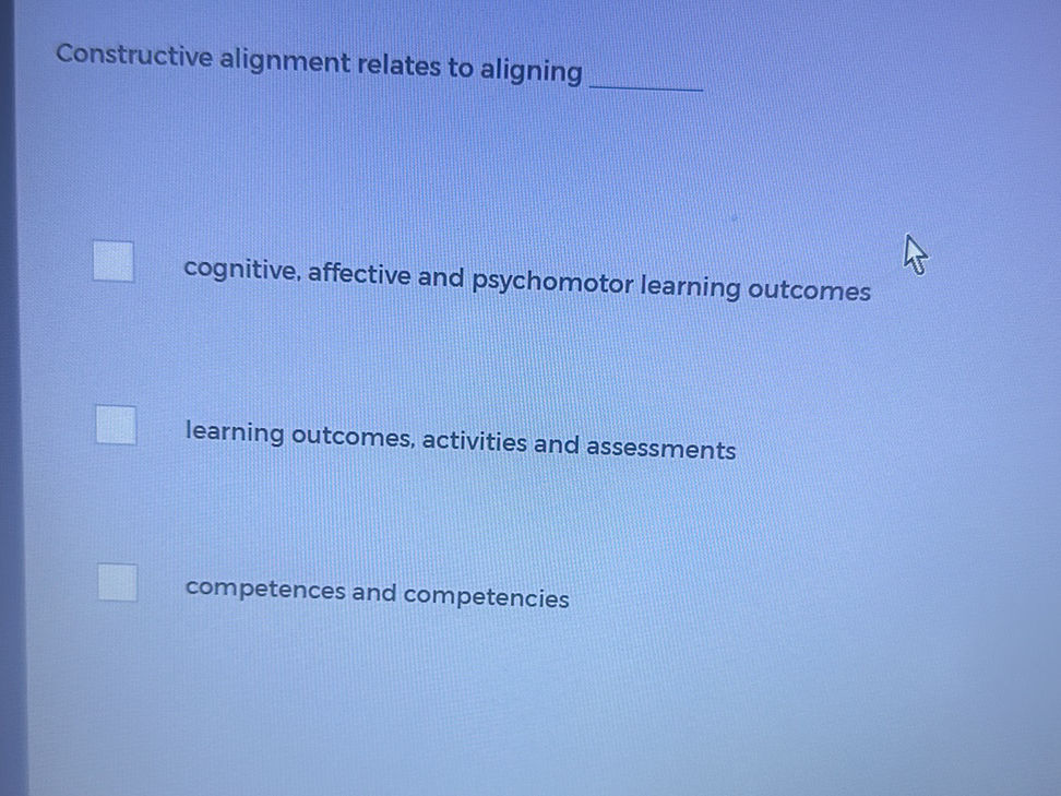 Constructive alignment relates to aligning | StudyX