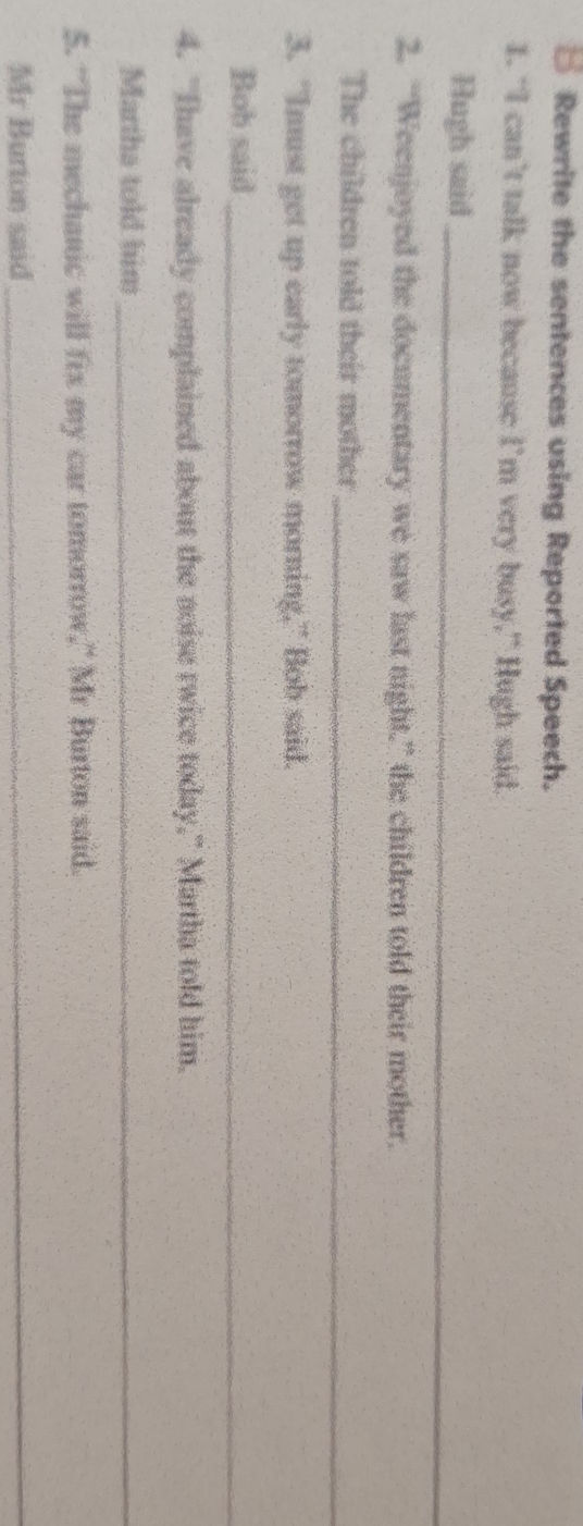 Rewrite the sentences using Reported Speech. | StudyX