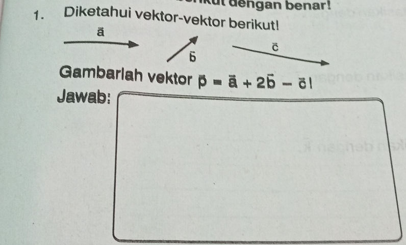 1. Diketahui vektor-vektor berikut! ${a}$ | StudyX