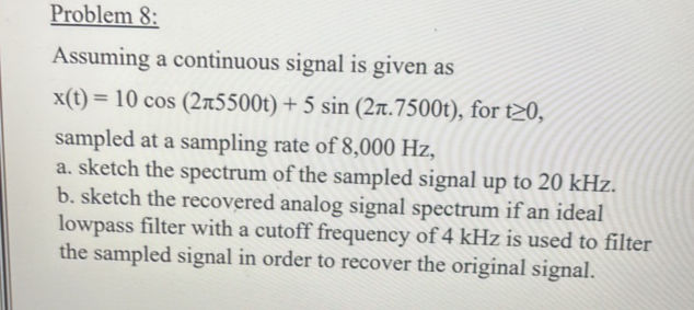 Problem 8: Assuming a continuous signal is