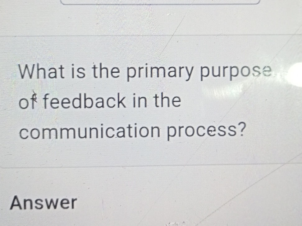 What is the primary purpose of feedback in | StudyX